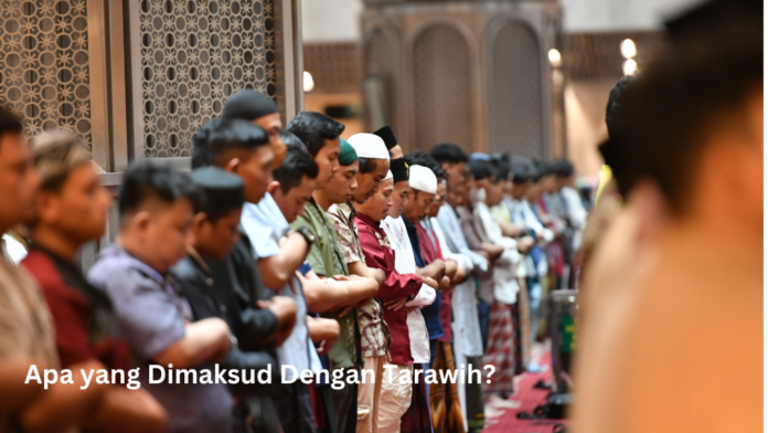 Apa yang Dimaksud Dengan Tarawih?