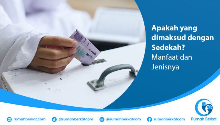 Apakah yang dimaksud dengan Sedekah? Manfaat dan Jenisnya Apakah yang dimaksud dengan Sedekah? Manfaat dan Jenisnya